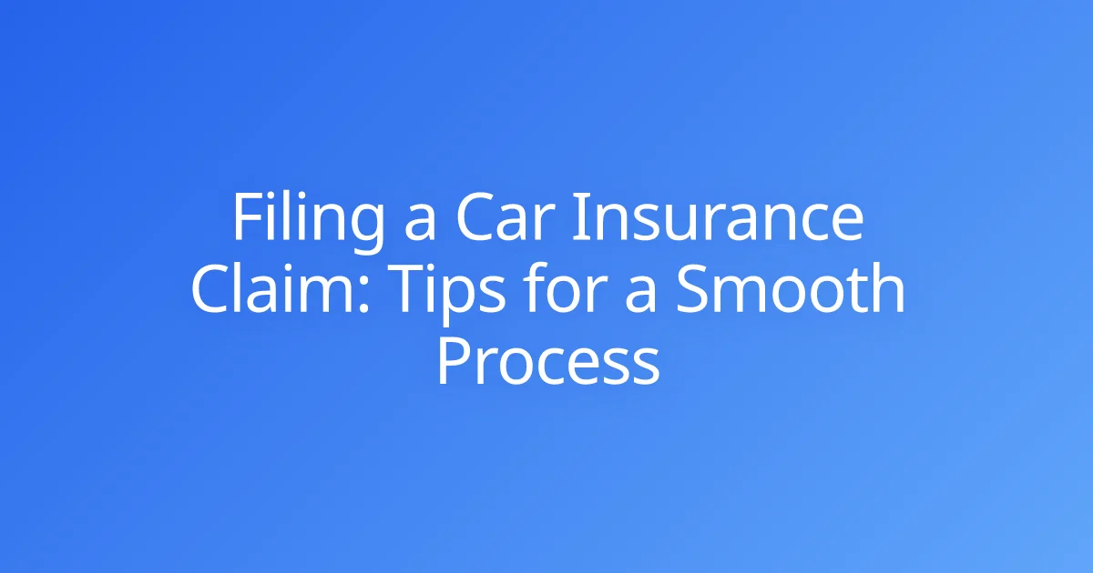Filing a Car Insurance Claim: Tips for a Smooth Process | The Policy ...