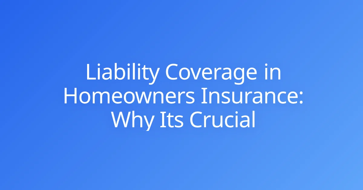 Liability Coverage in Homeowners Insurance: Why It's Crucial | The ...