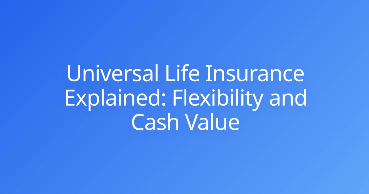 Universal Life Insurance Explained: Flexibility and Cash Value | The ...